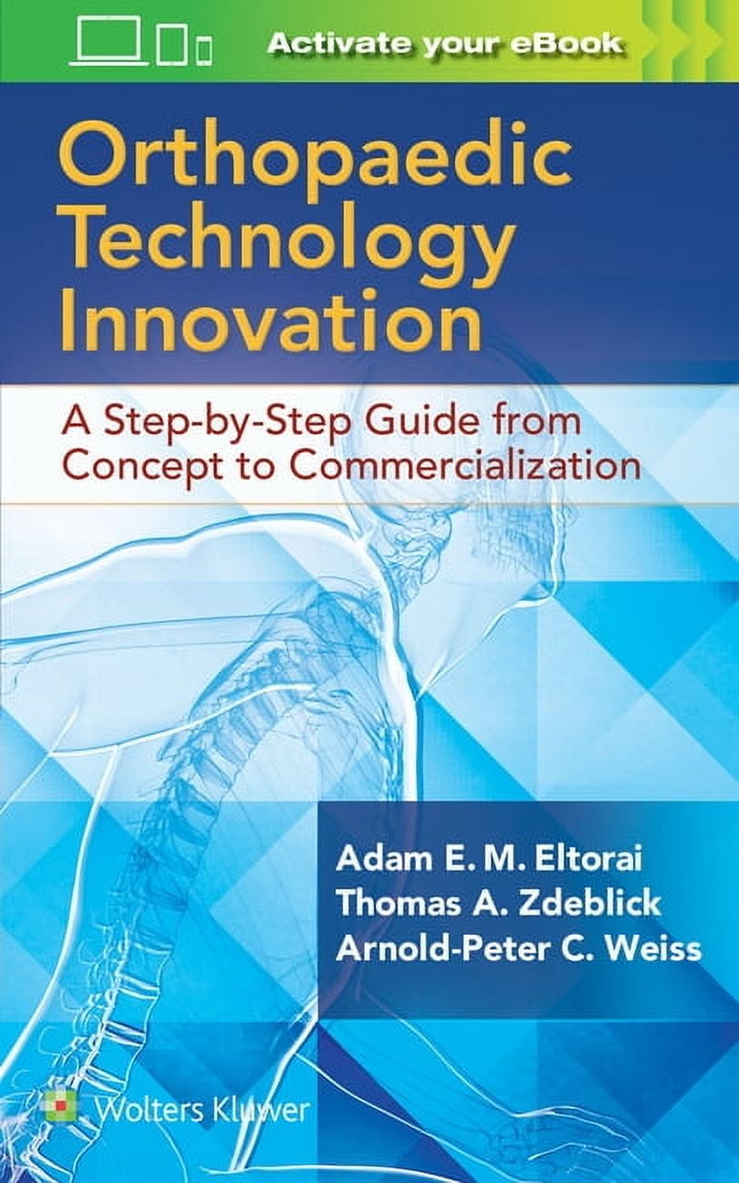 Orthopaedic Technology Innovation: A Step-By-Step Guide from Concept to ...
