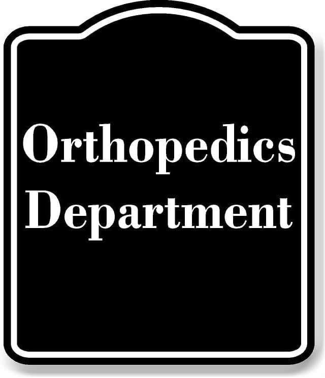 Orthopedics Department BLACK Aluminum Composite Sign 15''x18 ...