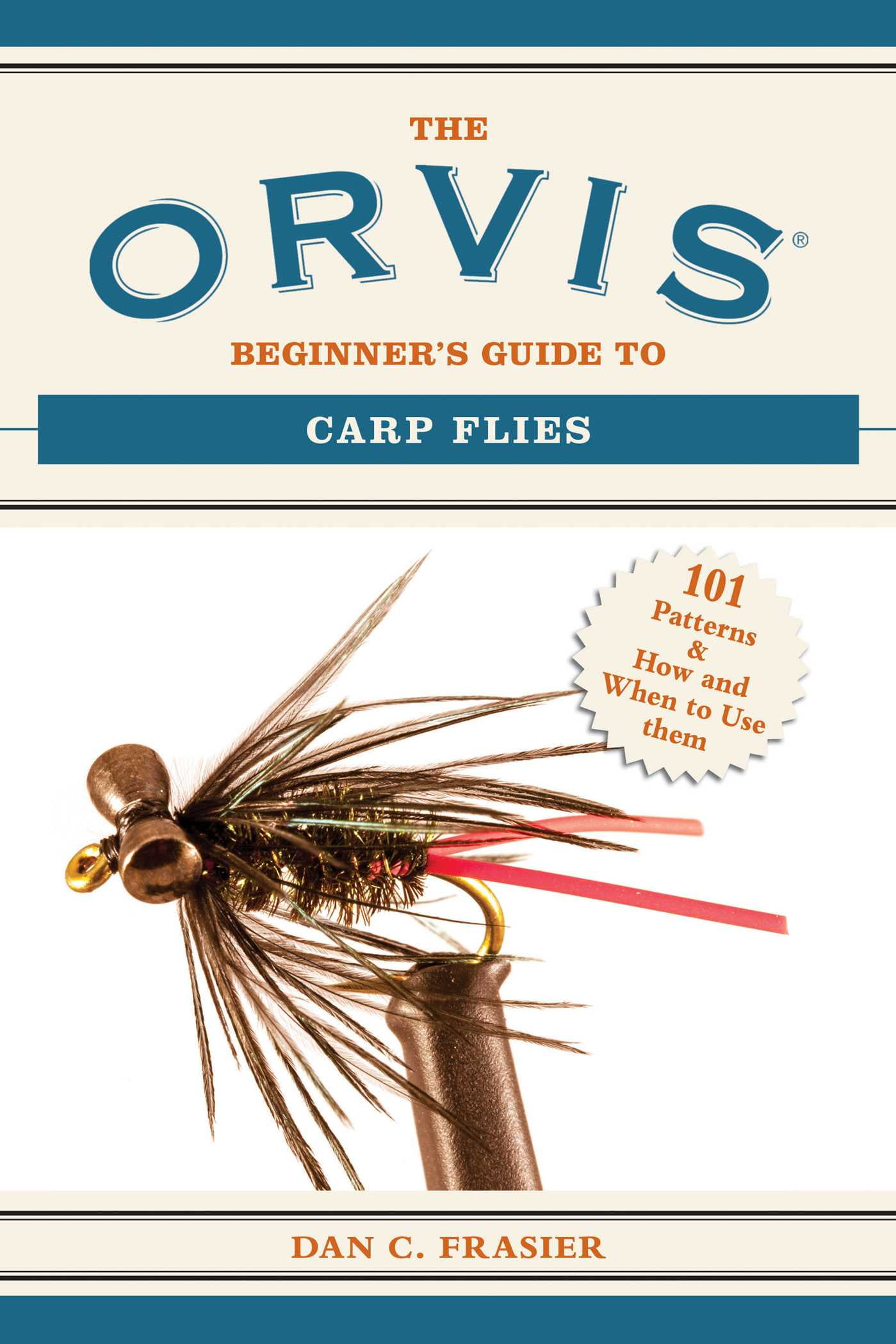 Orvis Guides: The Orvis Beginner's Guide to Carp Flies : 101 Patterns ...