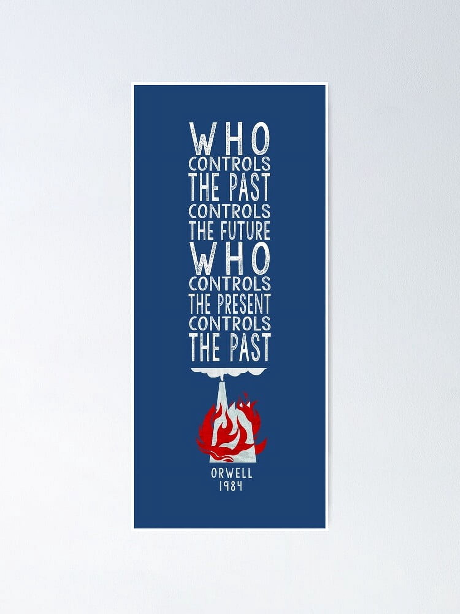 Orwell 1984 (for dark background) - who controls the past controls the ...