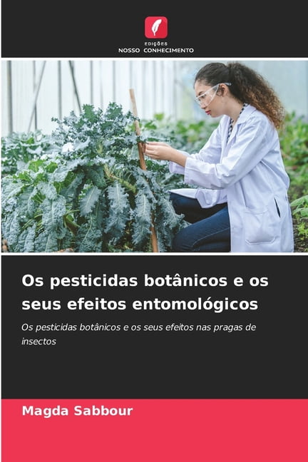 Os pesticidas botânicos e os seus efeitos entomológicos, (Paperback ...