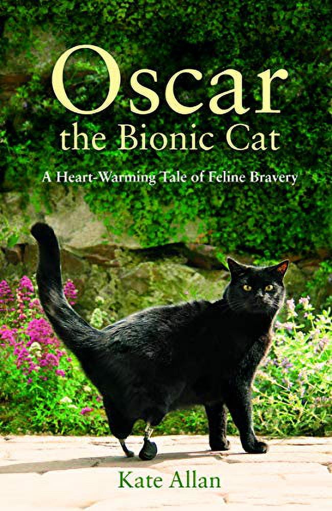 Pre-Owned Oscar: The Bionic Cat: A Heart-Warming Tale of Feline Bravery ...