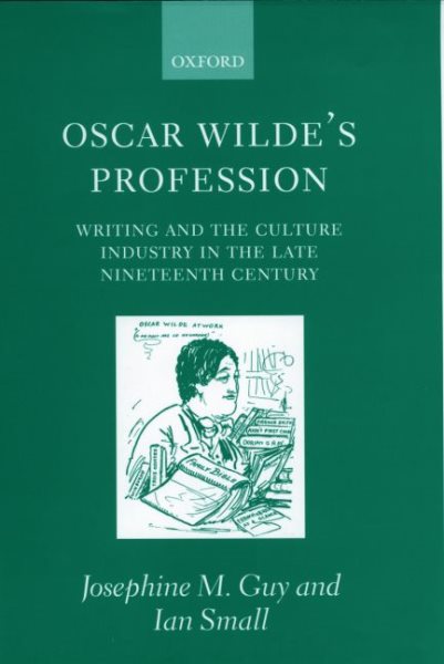 Pre-Owned Oscar Wilde's Profession: Writing and the Culture Industry in ...