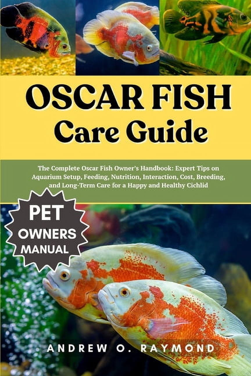 Oscar fish Care Guide: The Complete Oscar Fish Owner's Handbook: Expert ...