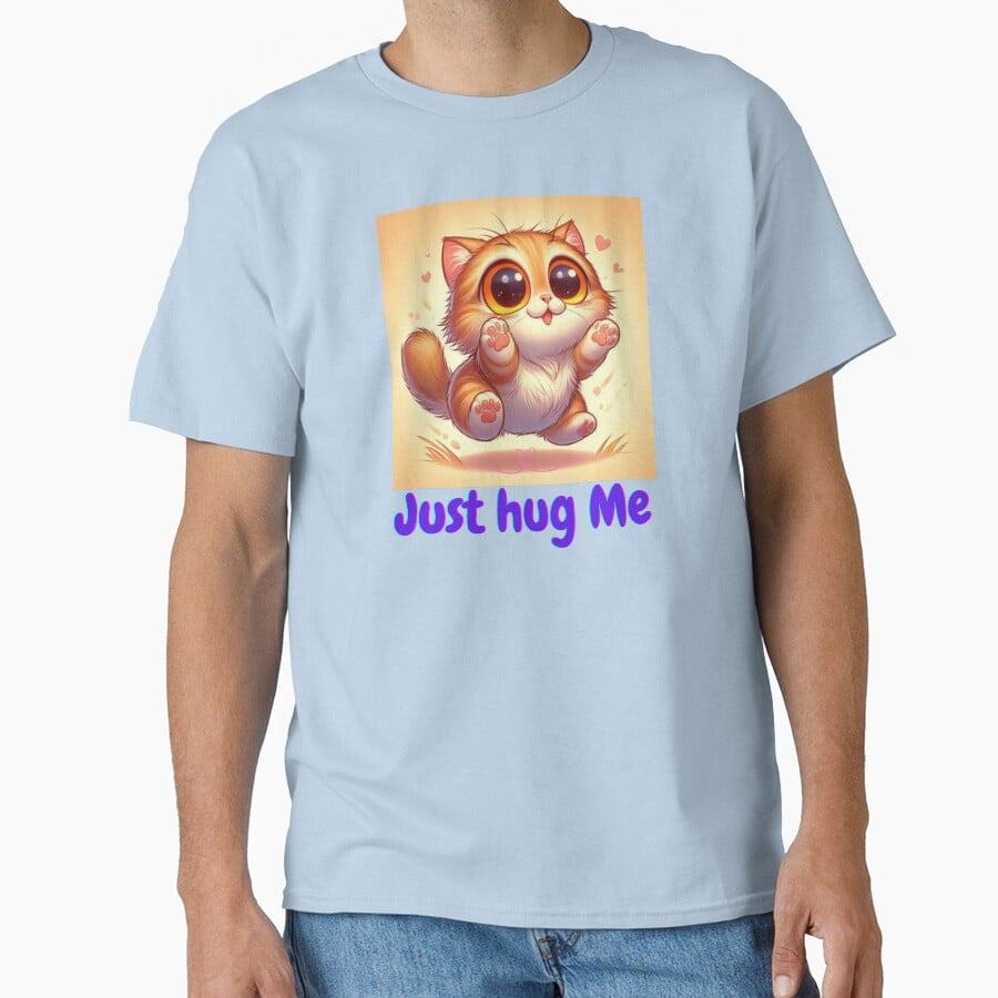 Osec Adorable Animated Cat,Cute,Title: Just Hug Me Classic T-Shirt ...