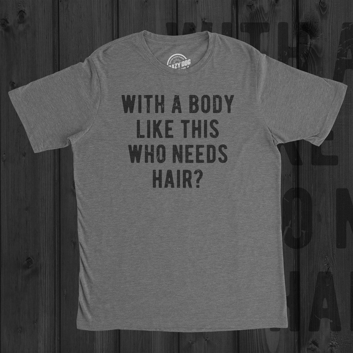 Osec Funny Fathers Day Gift, With A Body Like This Who Needs Hair, Funny Dad T Shirt, Bald ...