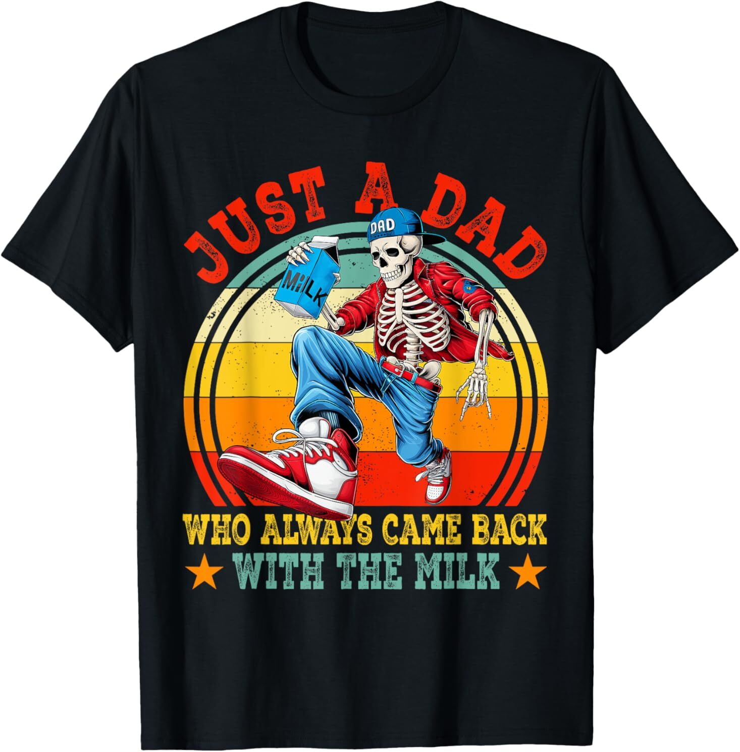 Osec Just A Dad Who Always Came Back With The Milk Fathers Day T-Shirt ...