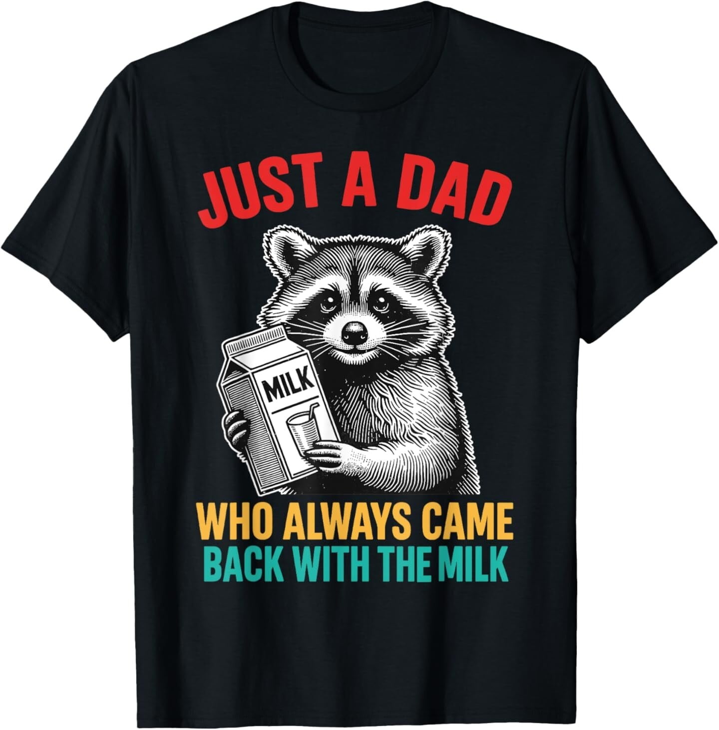 Osec Just A Dad Who Always Came Back With The Milk father's day T-Shirt ...