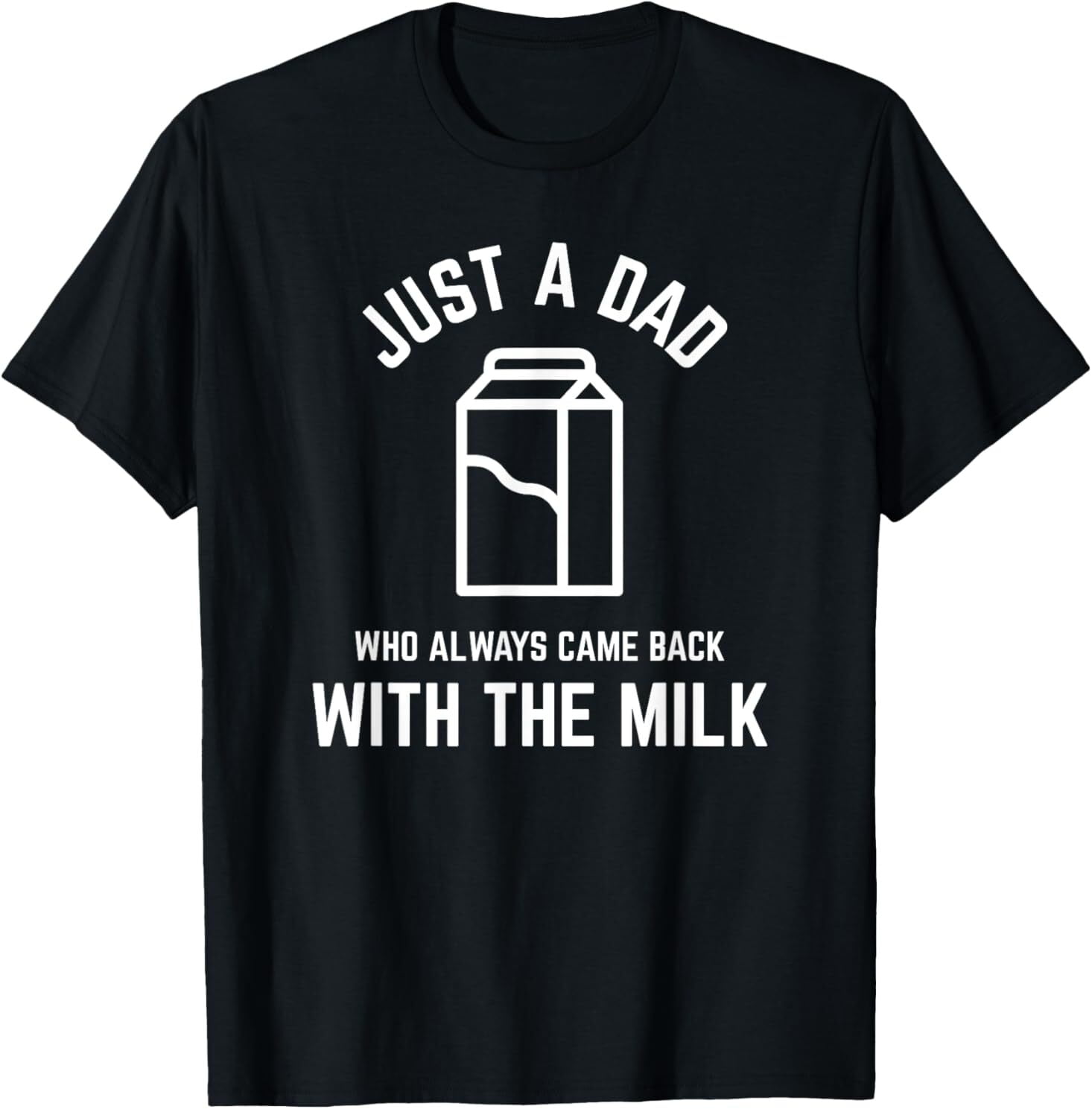 Osec Just A Dad Who Always Came Back With The Milk fathers day T-Shirt ...