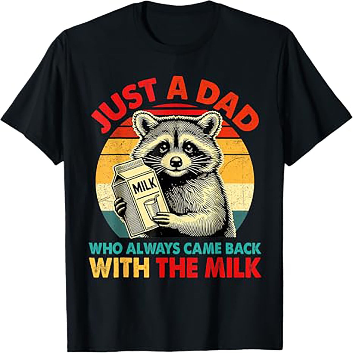 Osec Just a dad who always came back with the milk fathers day T-Shirt - Walmart.com