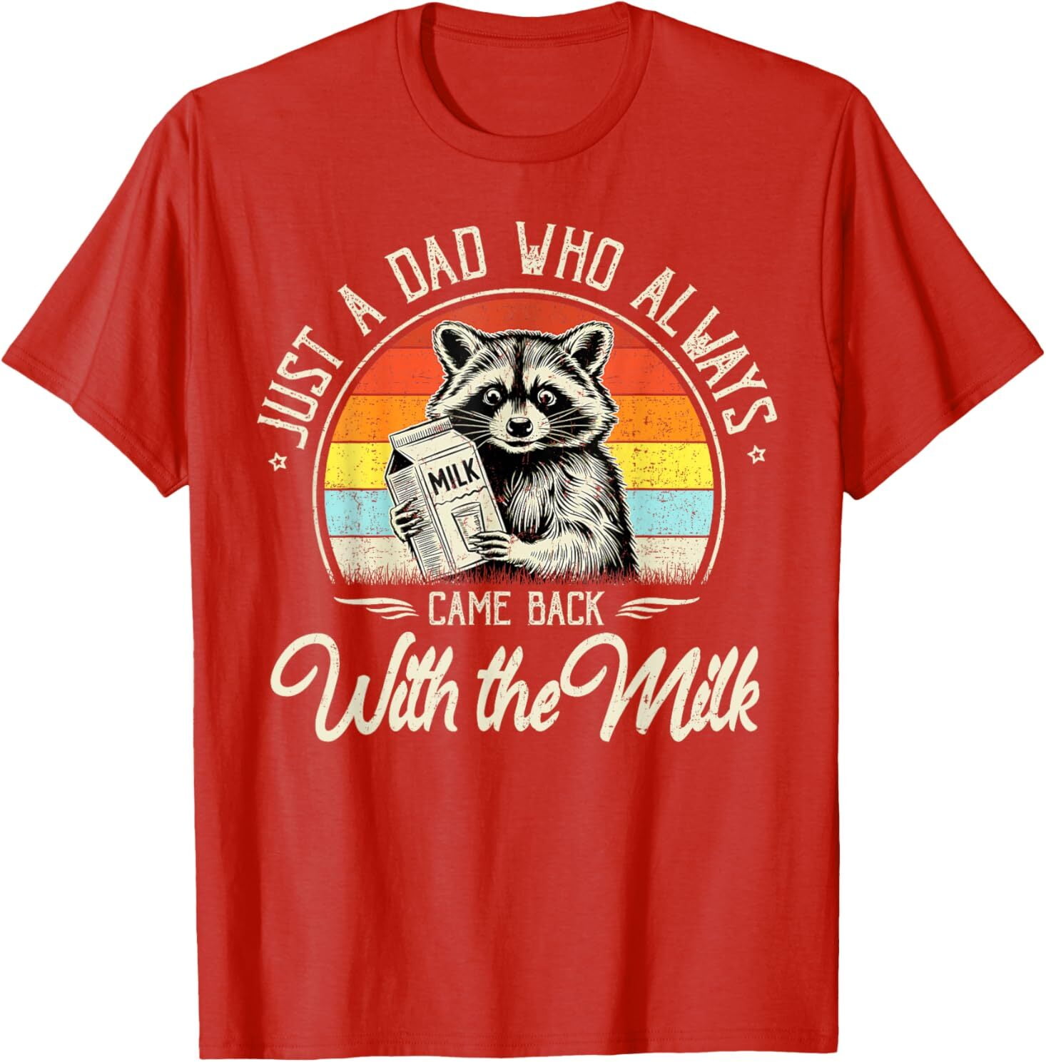 Osec Just a dad who always came back with the milk fathers day T-Shirt ...