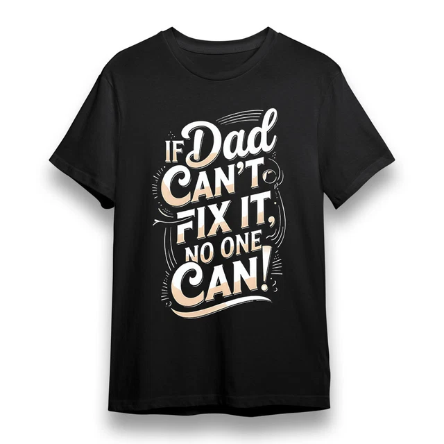 Osec Men'S T-Shirt With If Dad Can'T Fix It Graphic Unisex Black 100% ...