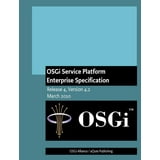Osgi Service Platform Enterprise Specification : Release 4, Version 4.2 ...