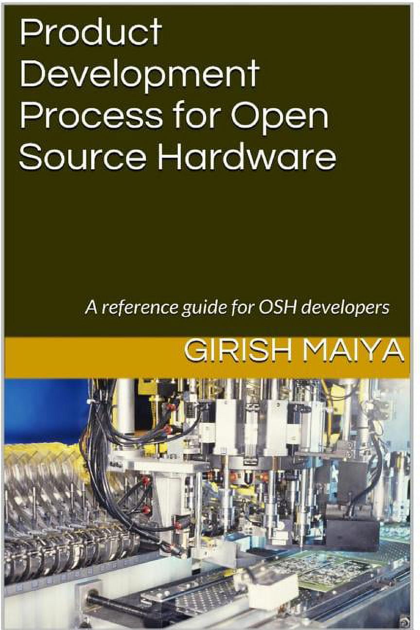 Osh: Product Development Process for Open Source Hardware : A reference guide for OSH developers ...