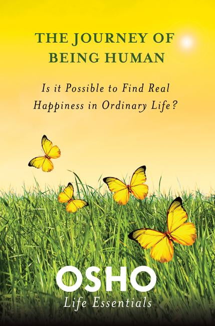 Osho Life Essentials The Journey of Being Human: Is It Possible to Find ...