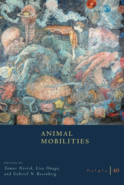 Osiris Osiris, Volume 40: Animal Mobilities Volume 40, (Paperback ...