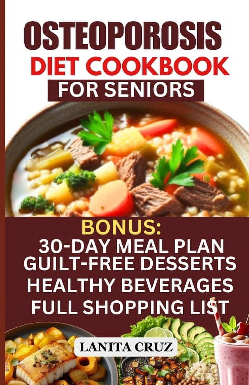 Osteoporosis Diet Cookbook for Seniors: Osteoporosis Diet Recipes to ...