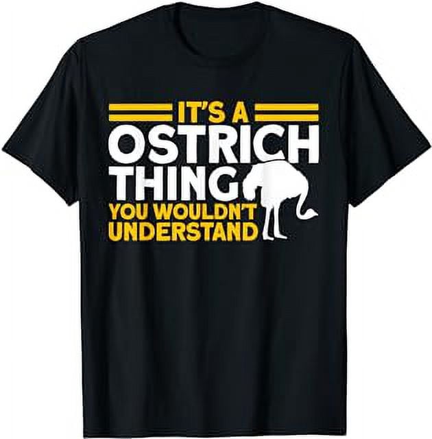 Ostrich Lover It's A Ostrich Thing Ostrich T-Shirt - Walmart.com