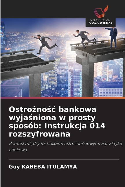 Ostrożnośc bankowa wyjaśniona w prosty sposÃ³b: Instrukcja 014 ...