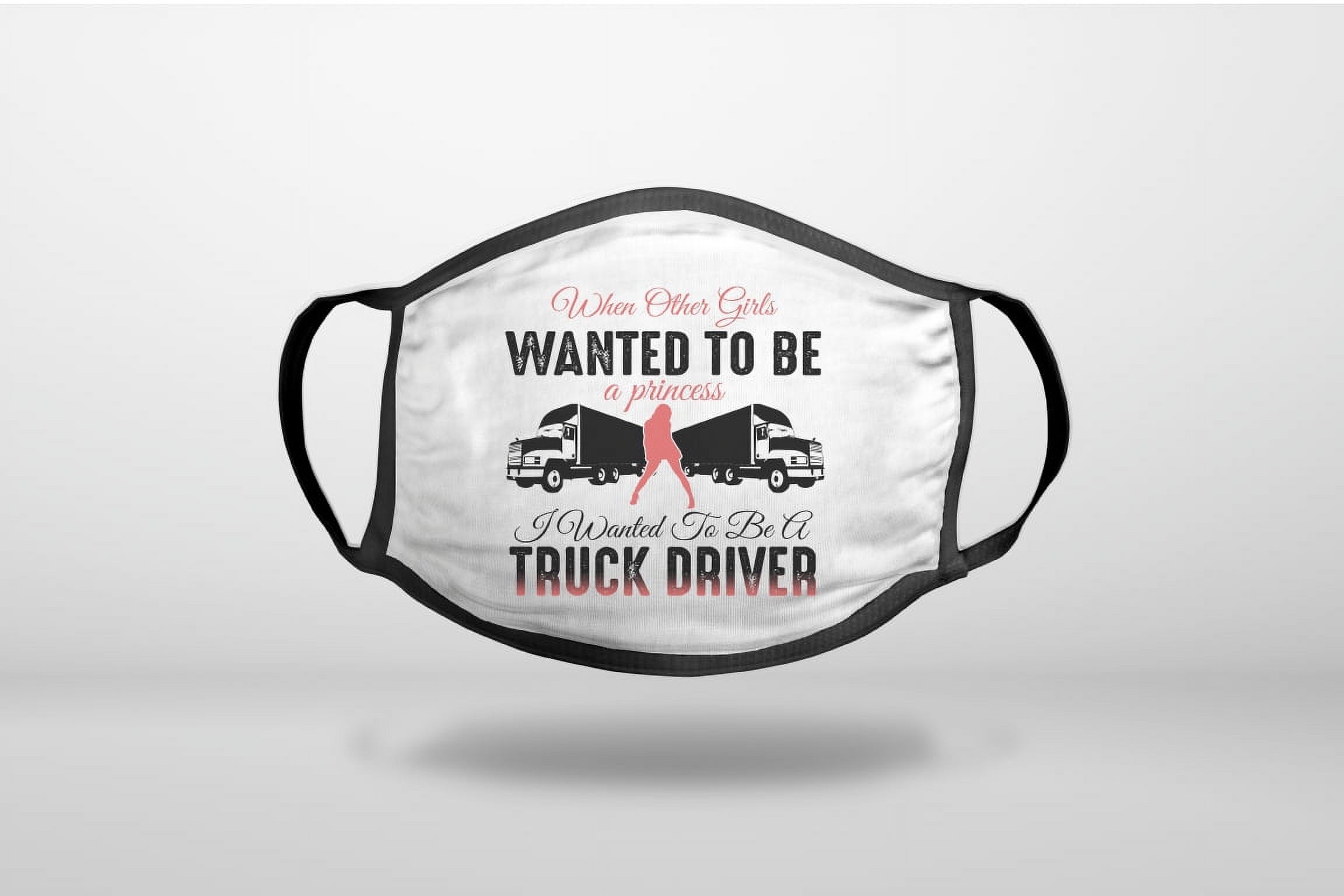 Other Girls Princess Wanted to be Truck Driver - 3-Ply Reusable Soft ...