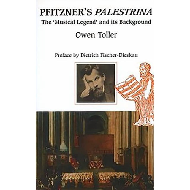 Other Operas: Pfitzner's Palestrina: The `Musical Legend' and Its ...