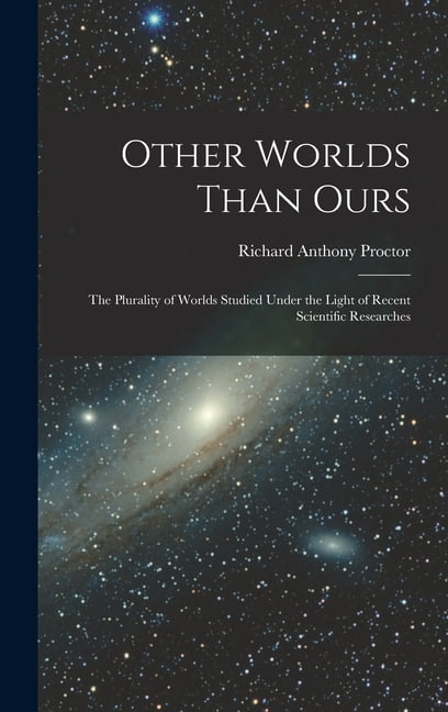 Other Worlds Than Ours: The Plurality of Worlds Studied Under the Light ...