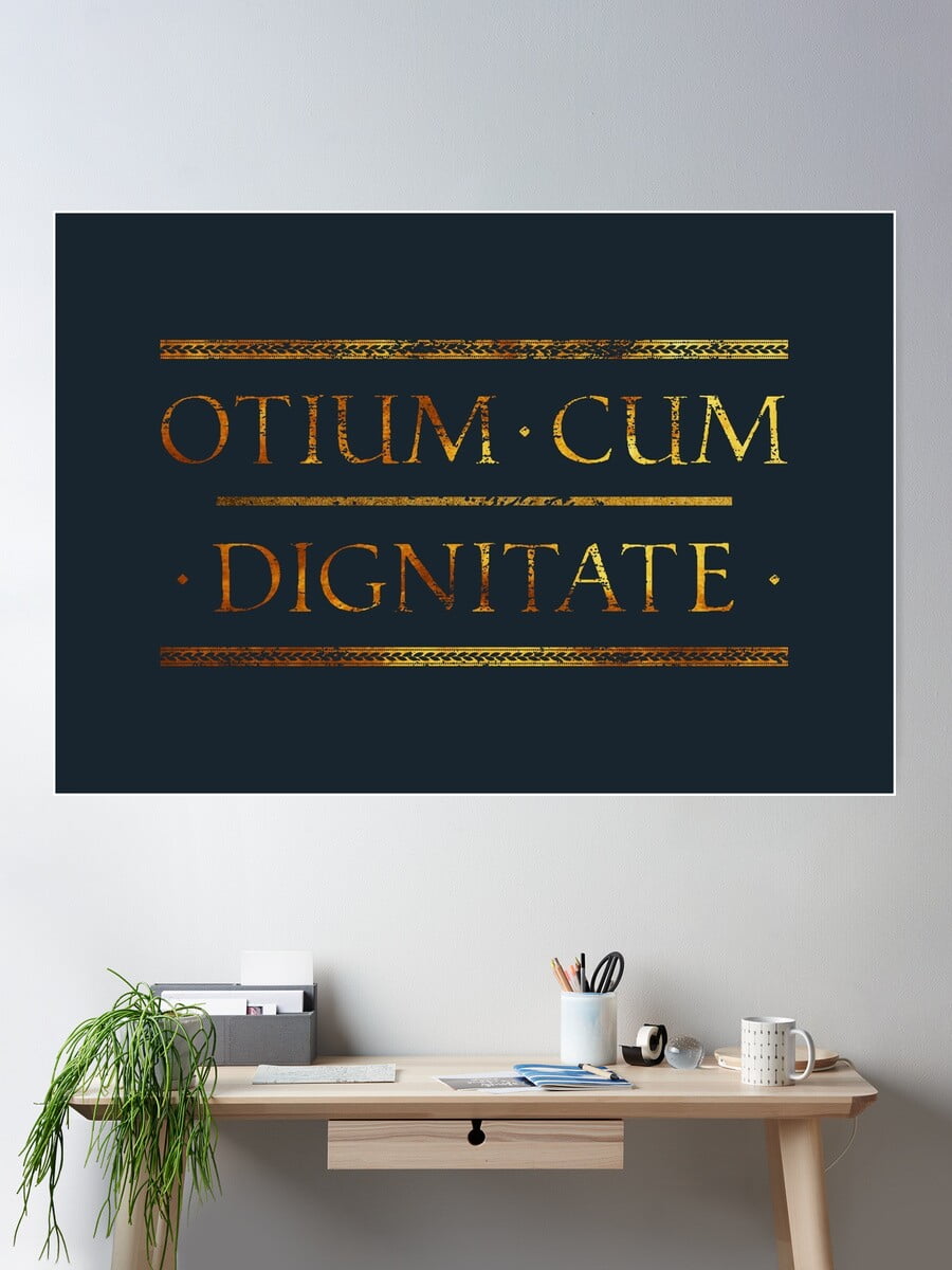 Otium Cum Dignitate, Leisure With Dignity, Latin Roman Motto Poster ...