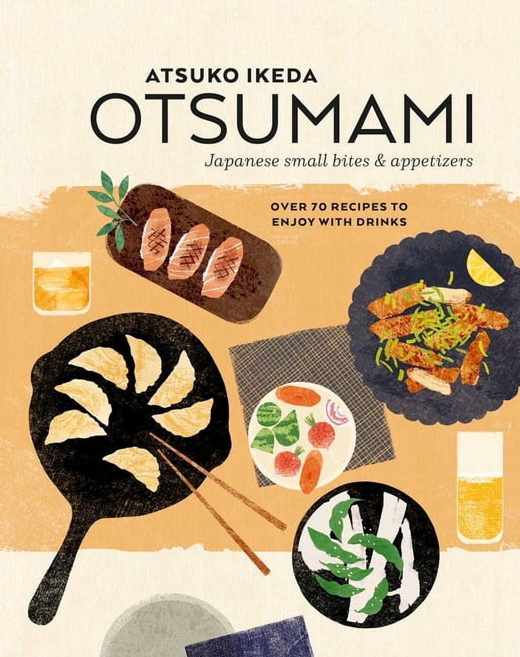Otsumami: Japanese Small Bites & Appetizers: Over 70 Recipes to Enjoy ...