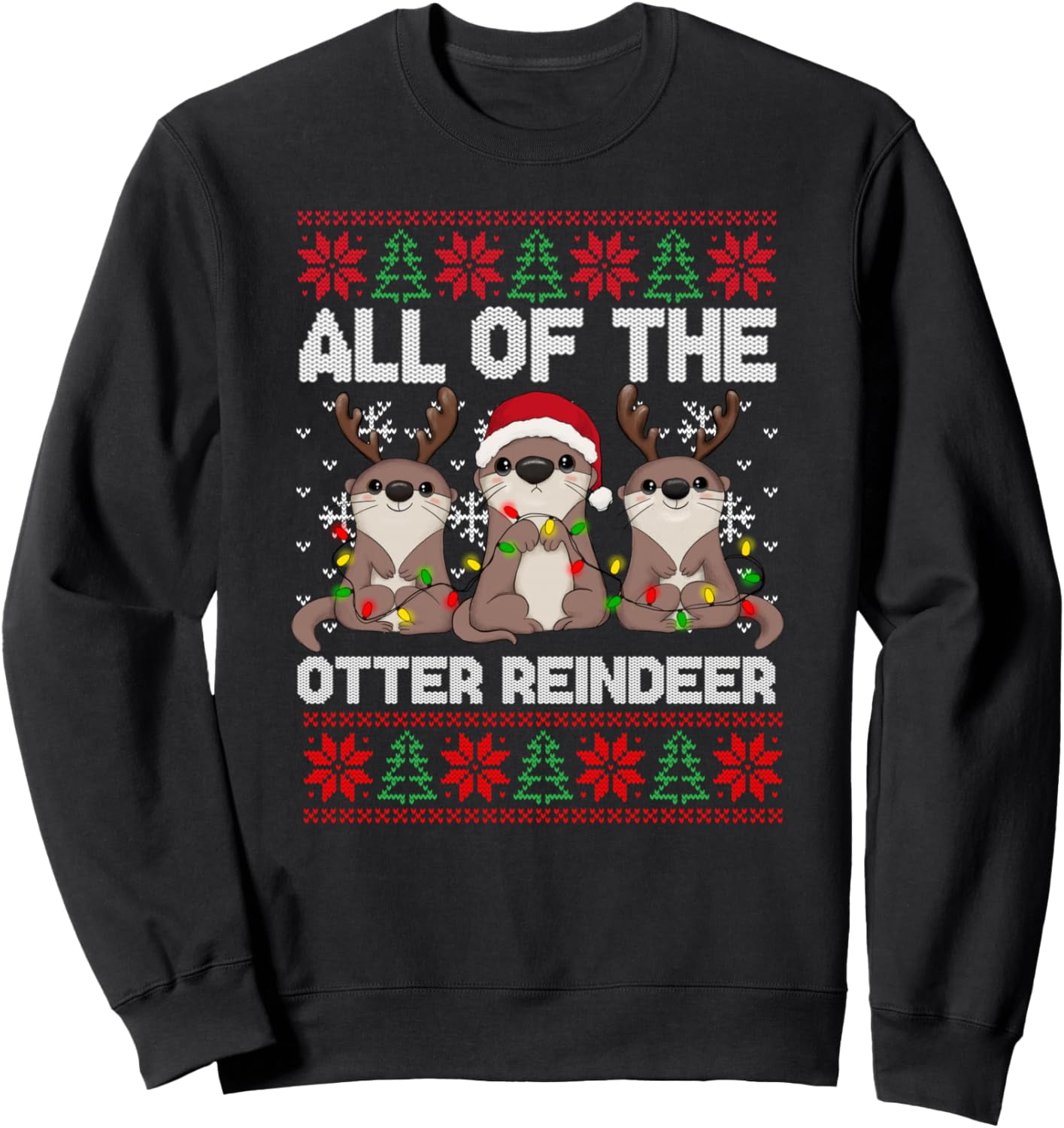 Otter Christmas Tree All Of The Otters Reindeer Ugly Sweater Sweatshirt ...