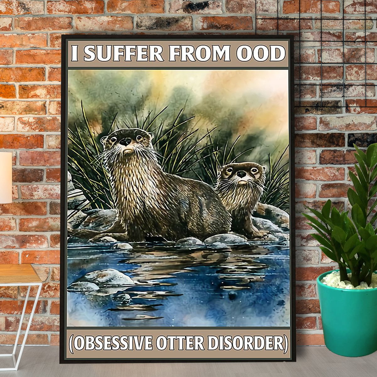 Otter I Suffer From Odd Obsessive Otter Disorder Paper Poster No Frame ...