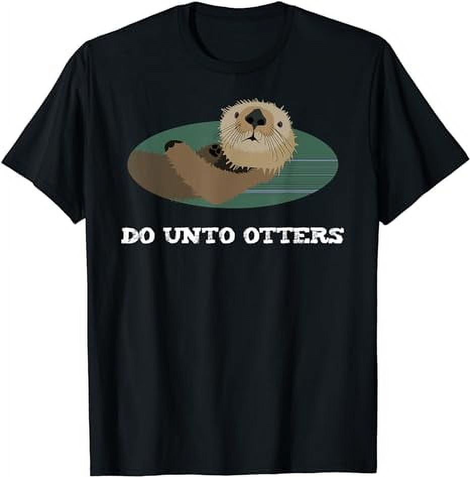 Otter Shirts: Do Unto Otters Funny T-Shirt - Walmart.com