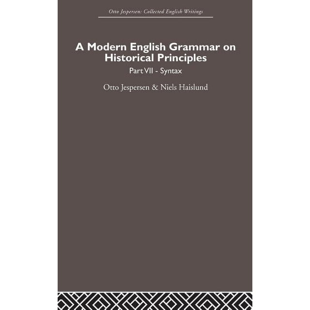 Otto Jespersen A Modern English Grammar on Historical Principles ...