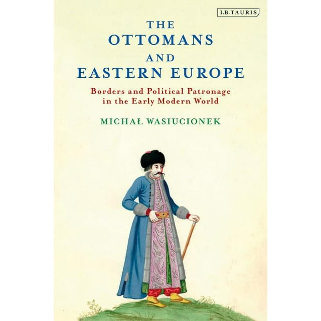 Ottoman Empire and the World: The Ottomans and Eastern Europe ...