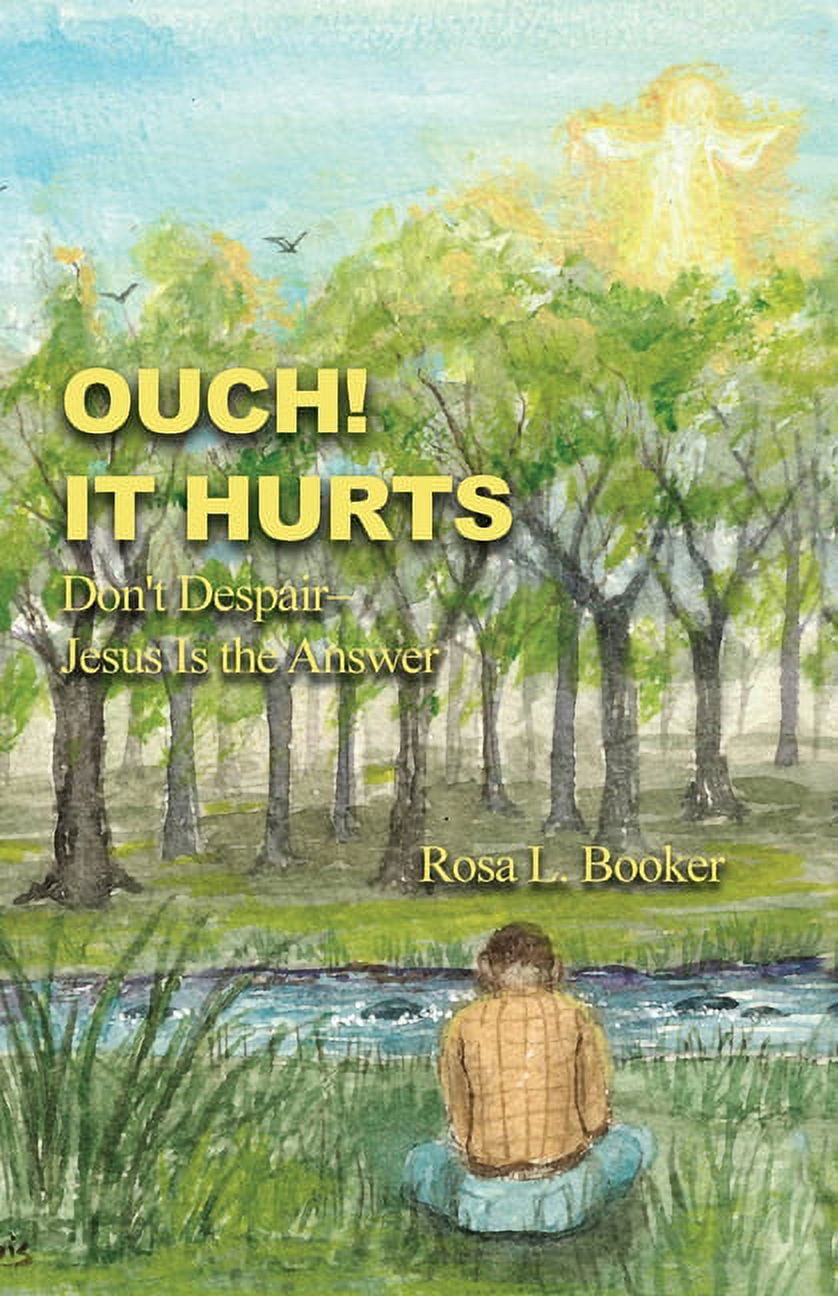 Ouch! It Hurts: Don't Despair-Jesus Is the Answer (Paperback) by Rosa L ...