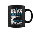 Oupa Grandpa Gift If Oupa Cant Fix It Were All Screwed Coffee Mugs ...
