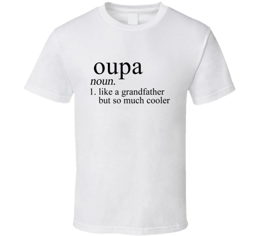 Oupa Noun Language Definition Grandpa Grandfather Father's Day Gift T ...