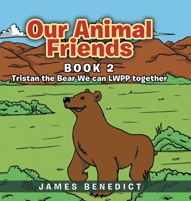 Our Animal Friends: Book 2: Tristan the Bear We can LWPP together ...