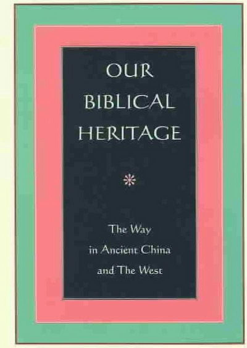 Our Biblical Heritage : The Way In Ancient China And The West - Walmart.com