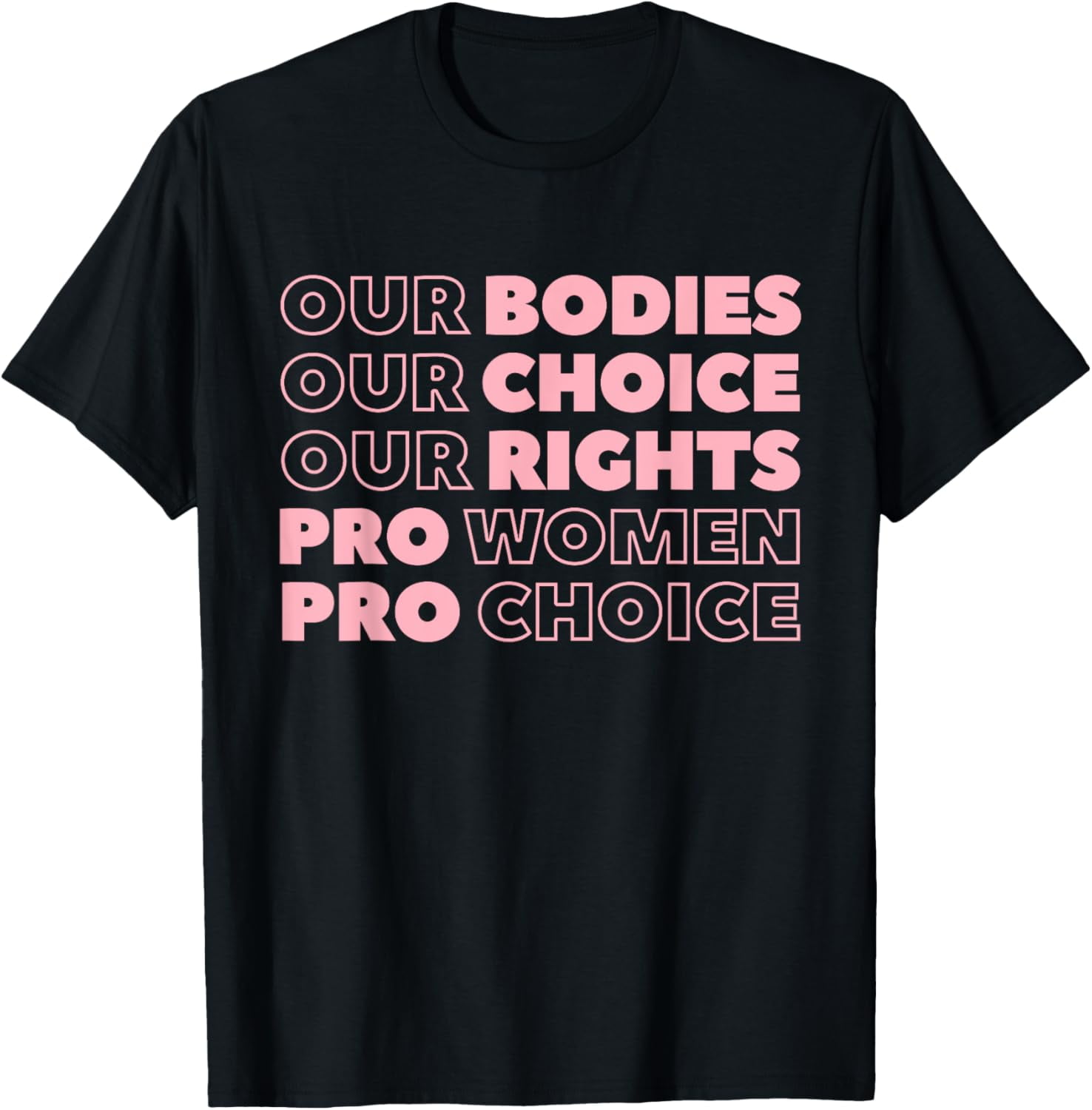 Our Bodies Our Choice Our Rights Pro-Choice Feminist T-Shirt - Walmart.com