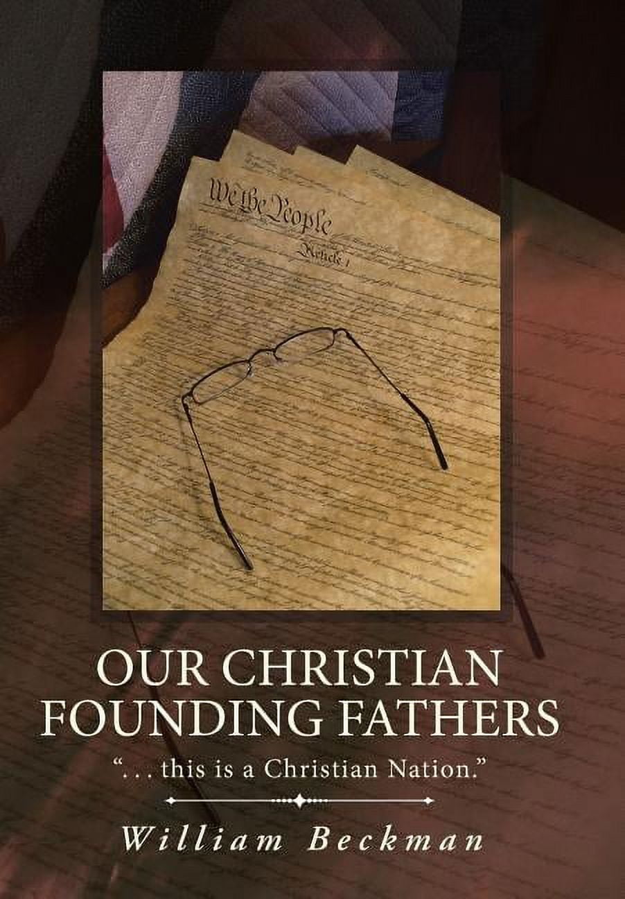 Our Christian Founding Fathers : ". . . this is a Christian Nation ...
