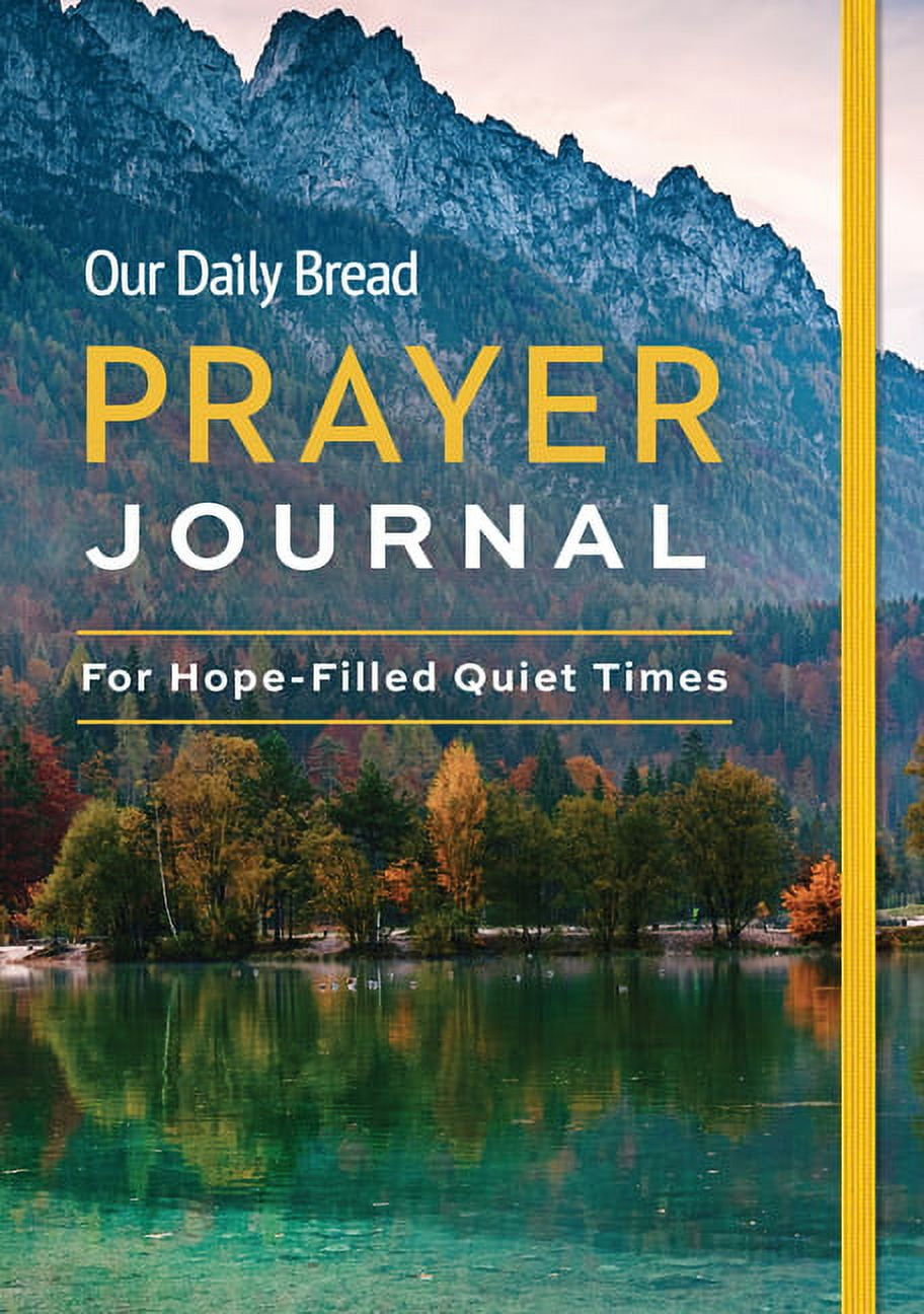 Our Daily Bread Prayer Journal: For Hope-Filled Quiet Times, (Hardcover ...