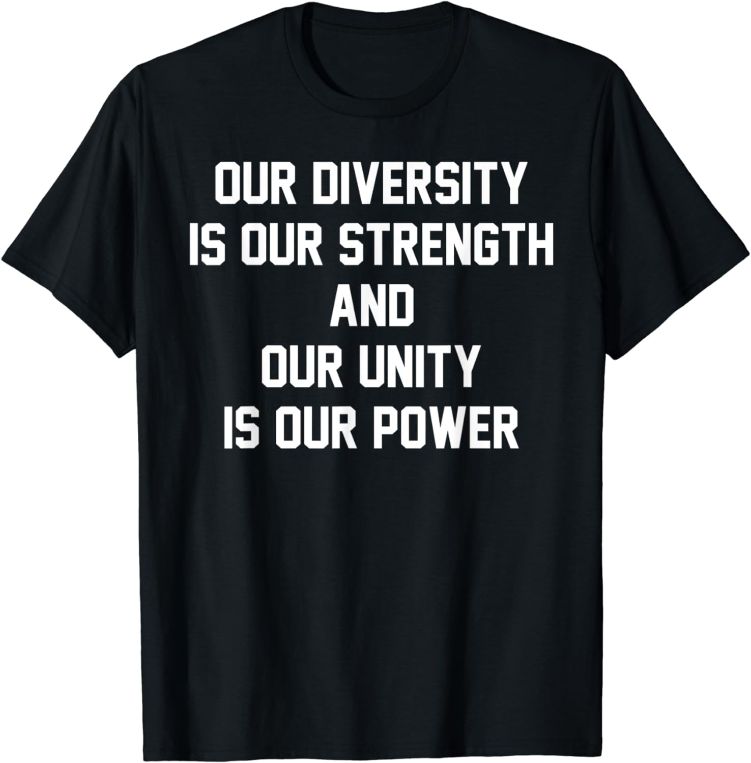 Our Diversity Is Our Strength And Our Unity Is Our Power T-Shirt ...