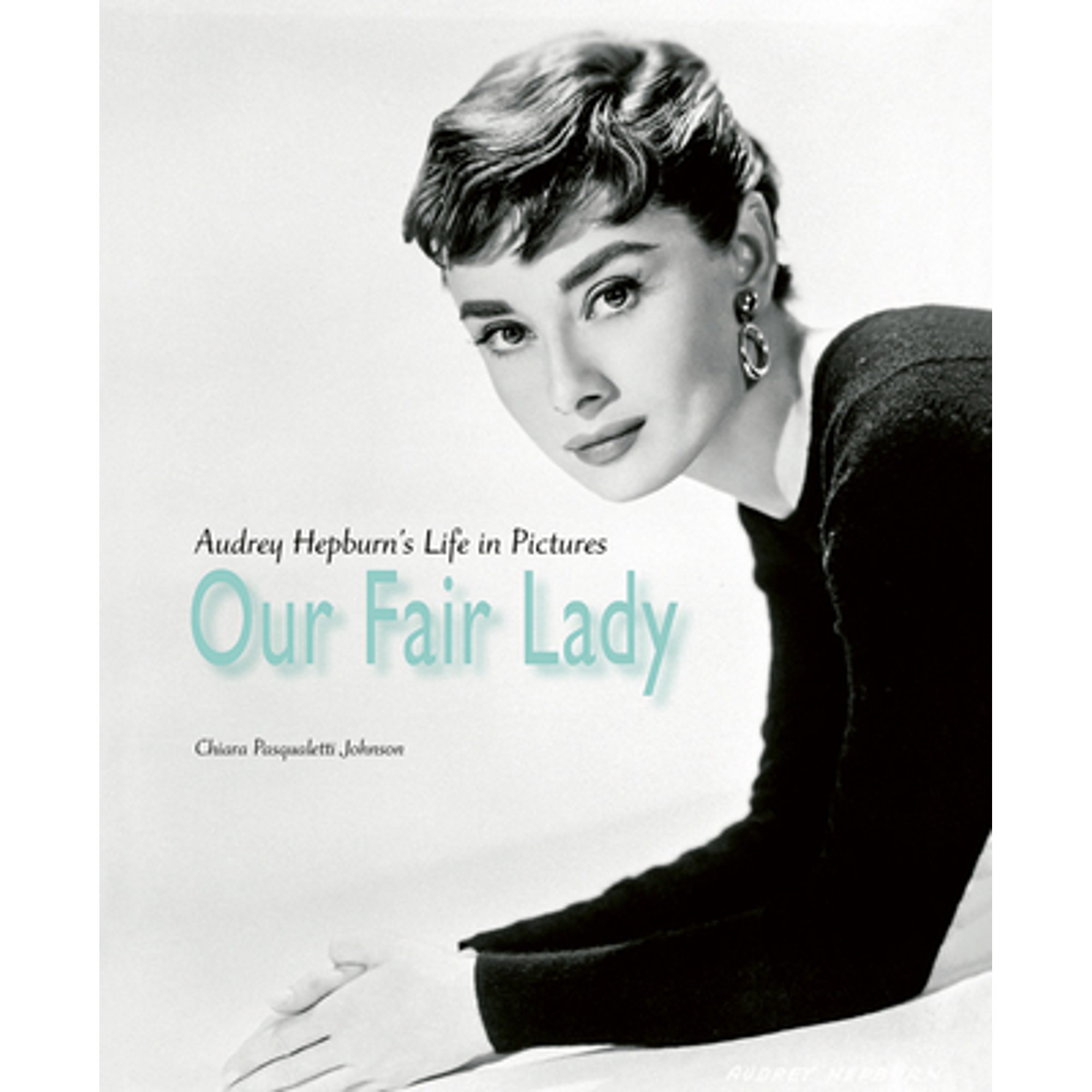 Pre-Owned Our Fair Lady: Audrey Hepburn's Life in Pictures - Walmart.com