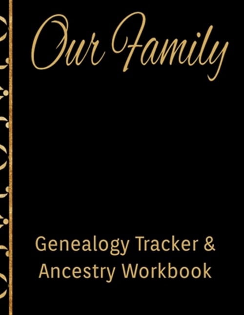 Our Family Genealogy Tracker & Ancestry Workbook: Research Family ...