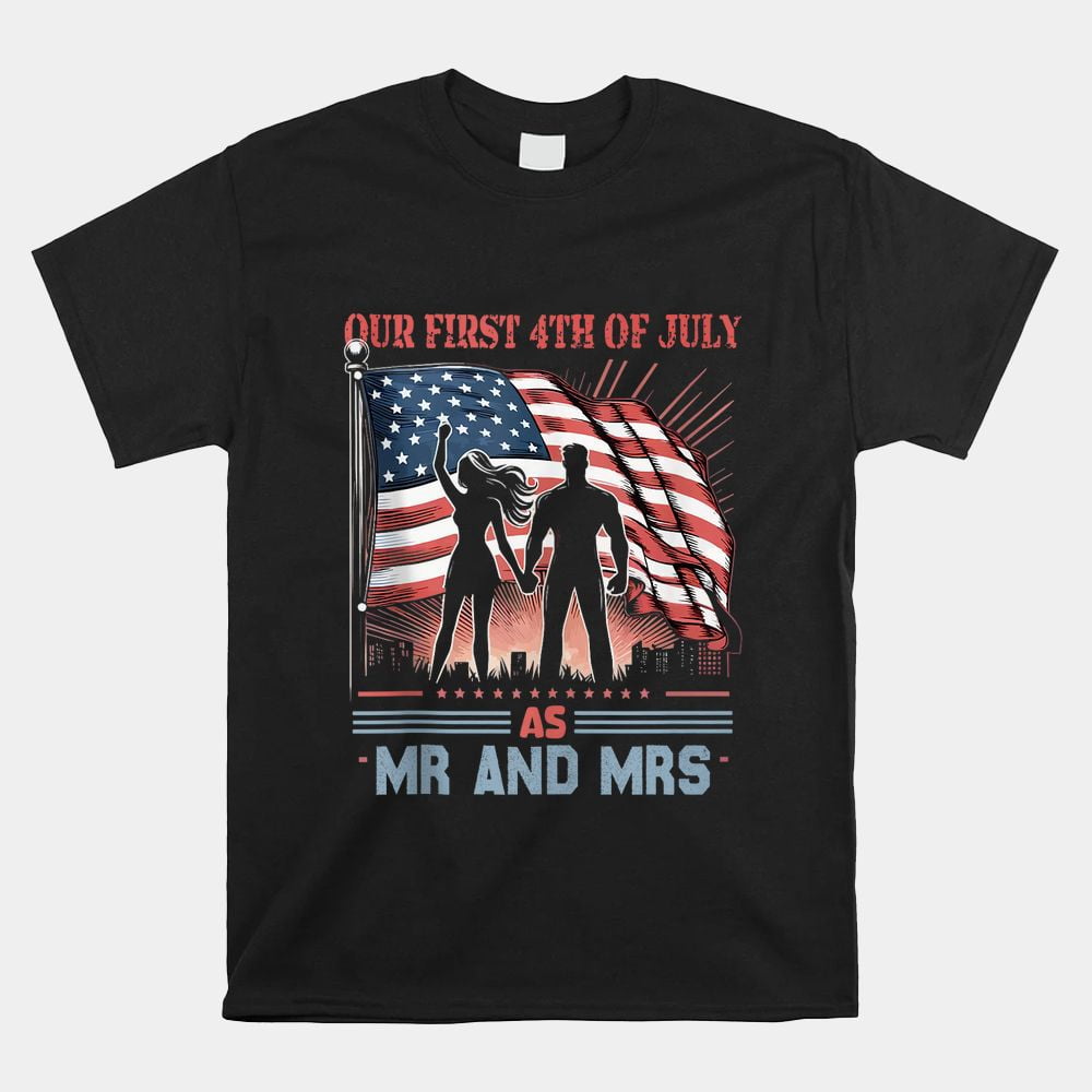 Our First As Mr And Mrs Patriot Couple July Fourth Shirt - Walmart.com