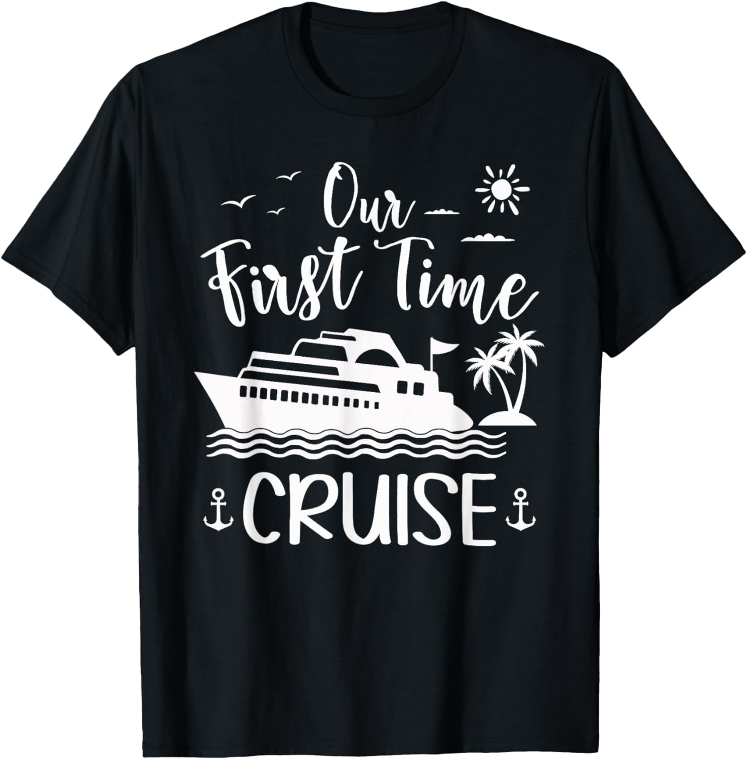 Our First Time Cruise Ship Friend Family Reunion Vacation T-Shirt ...