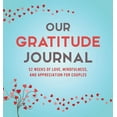 Our Gratitude Journal: 52 Weeks of Love, Mindfulness, and Appreciation ...