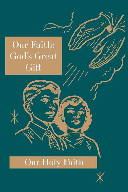 Our Holy Faith: Our Faith: God's Great Gift: Our Holy Faith Series ...