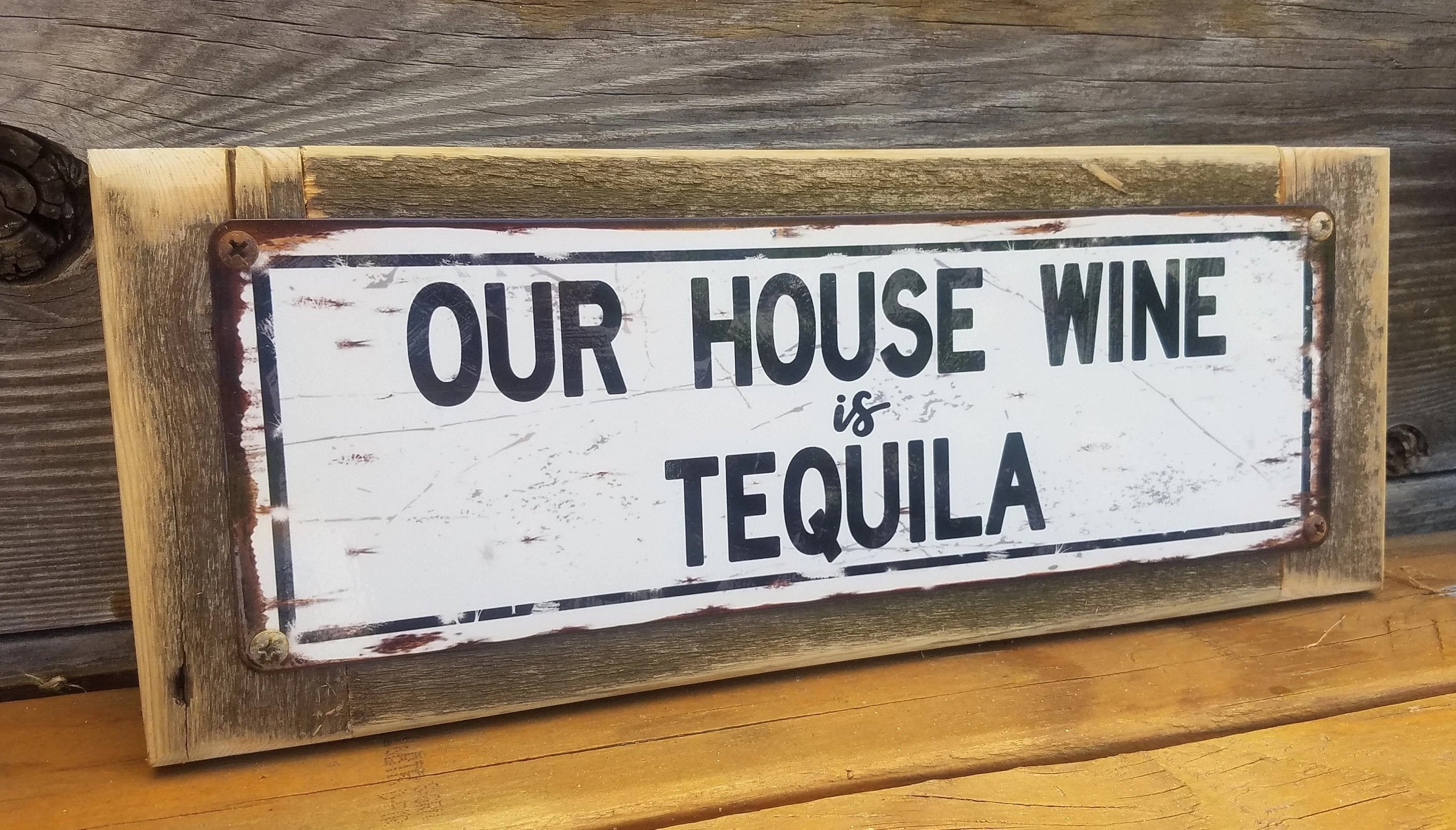 Our House Wine Is Tequila Metal Sign Reclaimed Fence Wood Frame Home ...