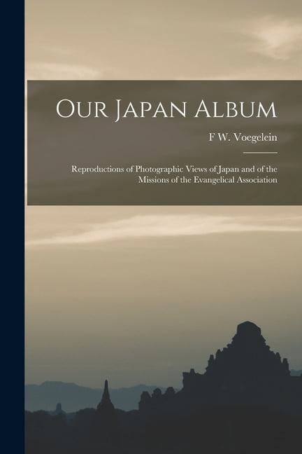 Our Japan Album: Reproductions of Photographic Views of Japan and of ...